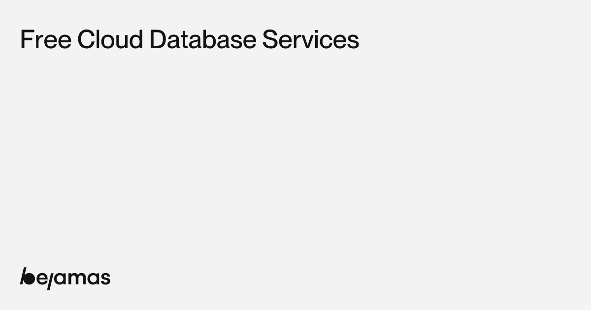 Free Cloud Database Services - Bejamas