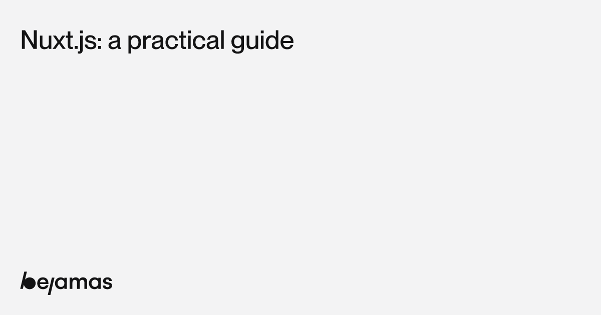 Nuxtjs A Practical Guide Bejamas 