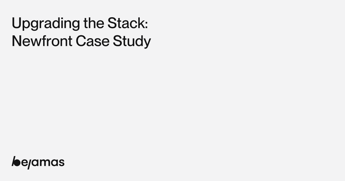 Upgrading the Stack: Newfront Case Study - Bejamas