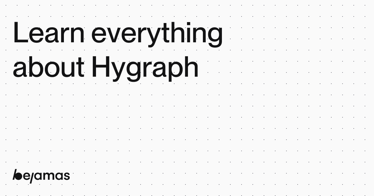 Hygraph Review and Features - Bejamas
