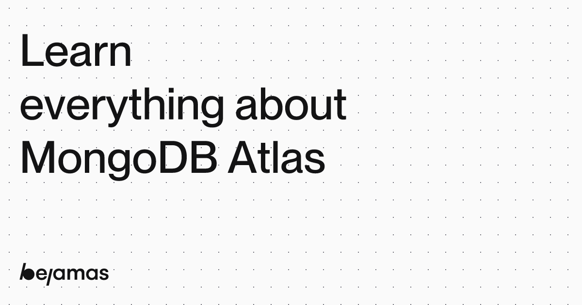 What Is Mongodb Atlas A Review Of Serverless Database Features Bejamas