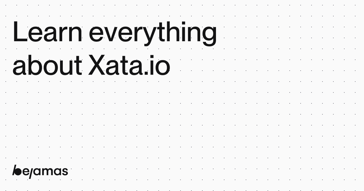 What is Xata: A Review of Serverless Database Features - Bejamas