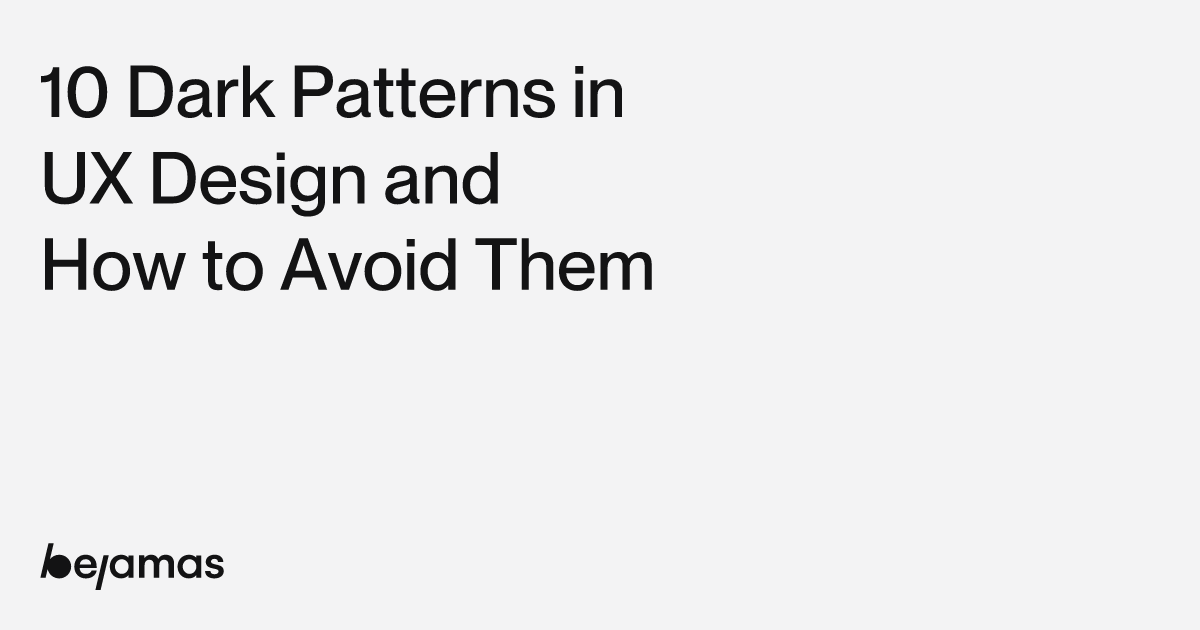 10 Dark Patterns in UX Design and How to Avoid Them - Bejamas