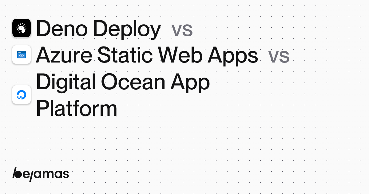 Azure Static Web Apps vs Deno Deploy vs Digital Ocean App Platform