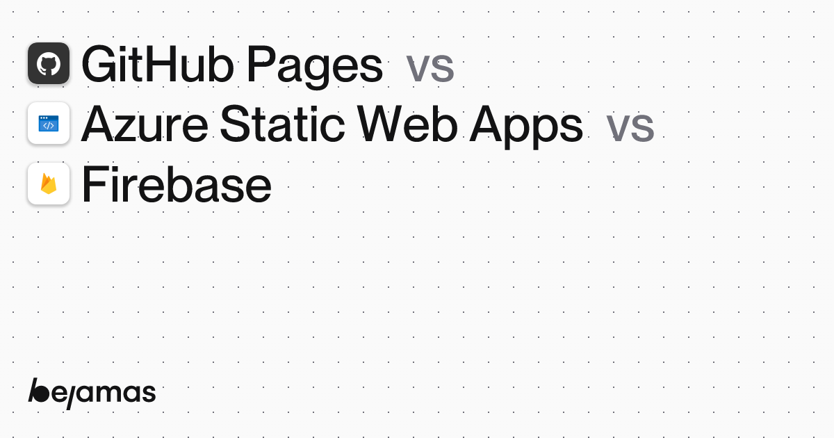 Azure Static Web Apps vs Firebase vs GitHub Pages
