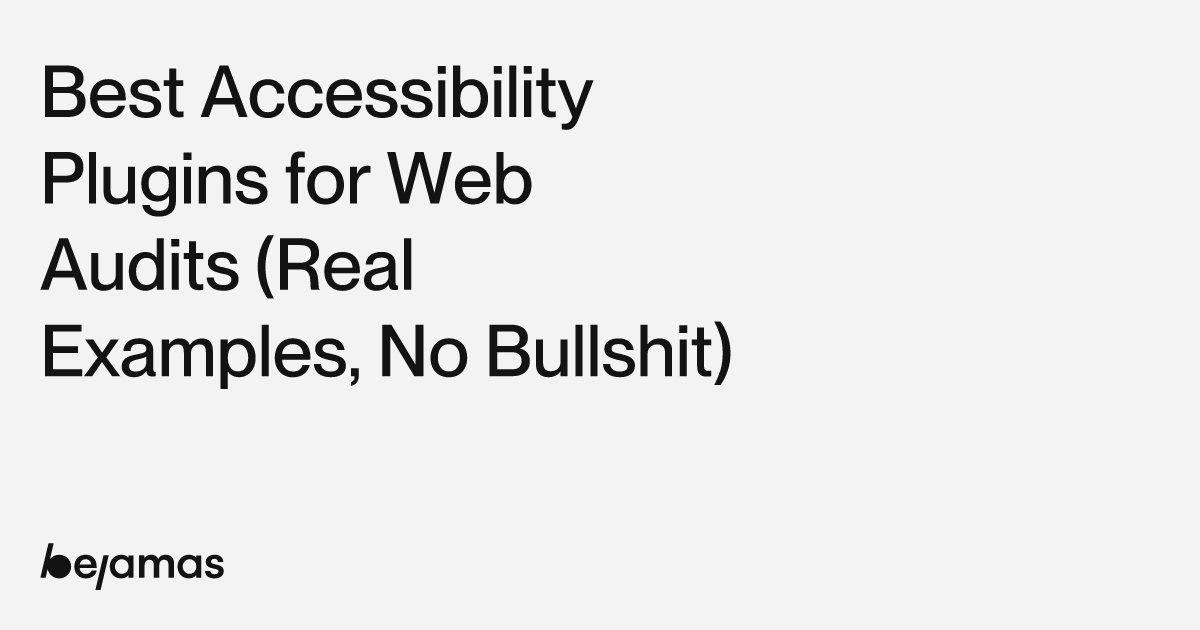 Best Accessibility Plugins for Web Audits (Real Examples, No Bullshit) - Bejamas
