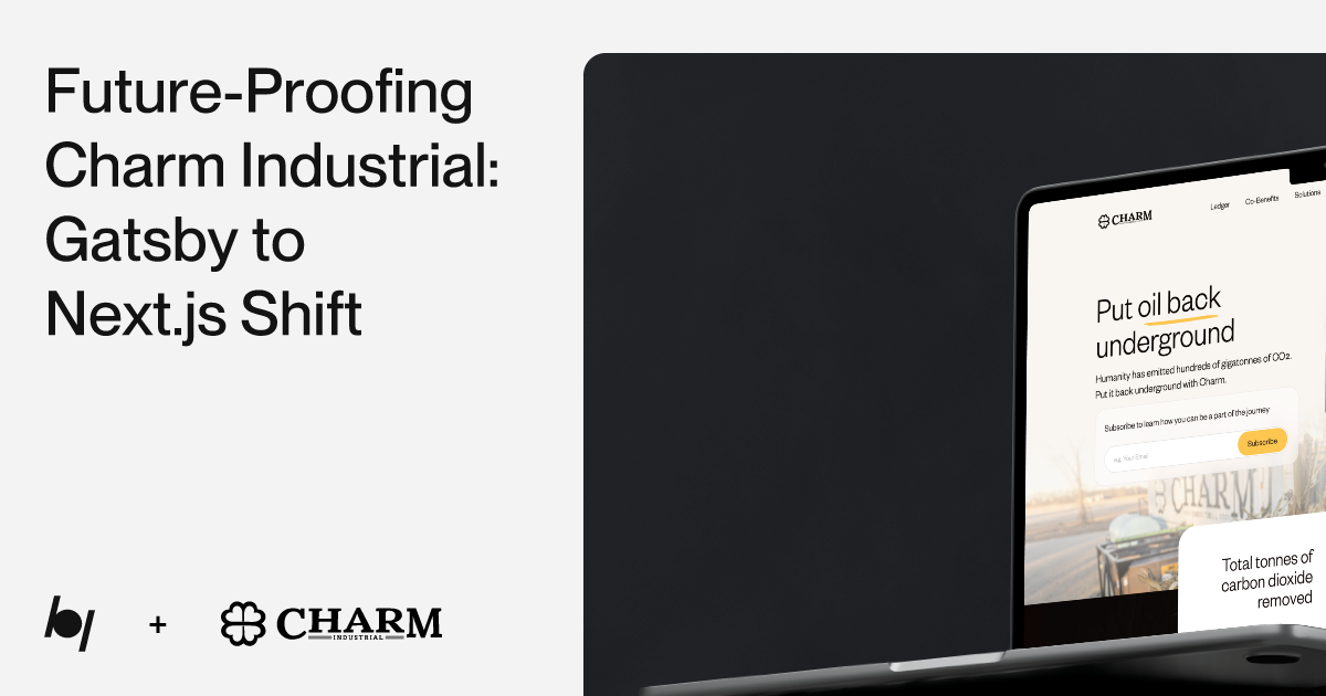 Future-Proofing Charm Industrial: Gatsby to Next.js Shift - Bejamas