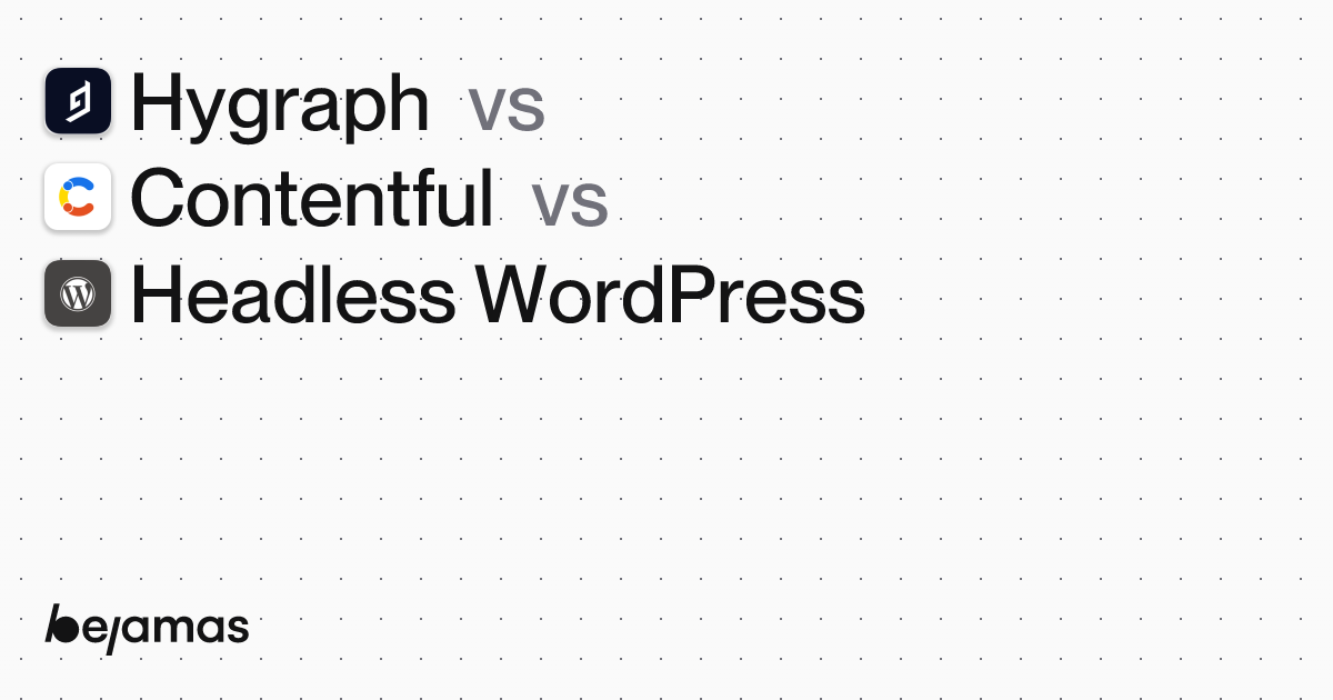 Contentful vs Headless WordPress vs Hygraph