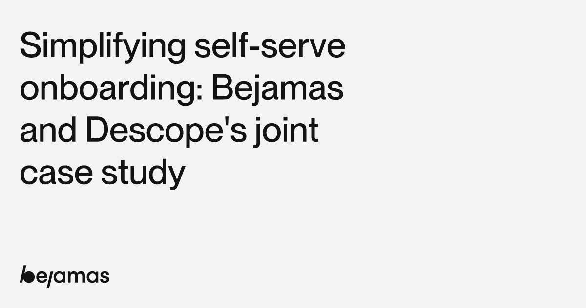 Simplifying self-serve onboarding: Bejamas and Descope's joint case study - Bejamas