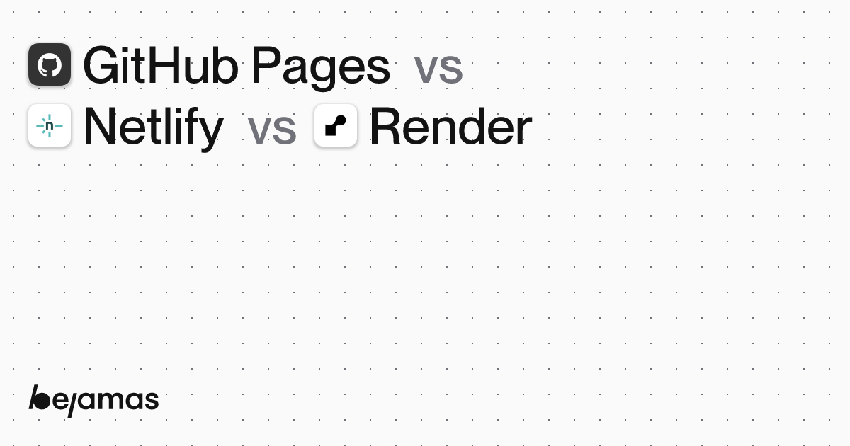 Netlify vs Render vs GitHub Pages