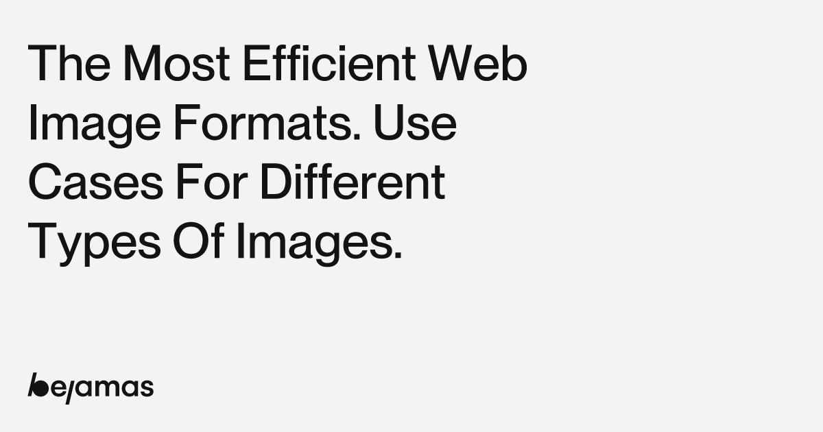 The Most Efficient Web Image Formats. Use Cases For Different Types Of ...